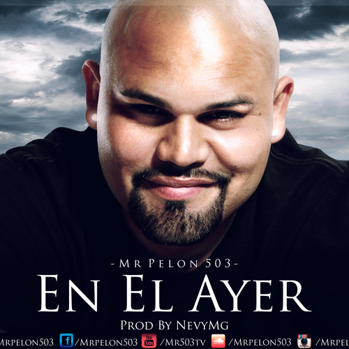 Stream Mrpelon503 -En El Ayer by Mrpelon503 Aka #503Nation | Listen ...