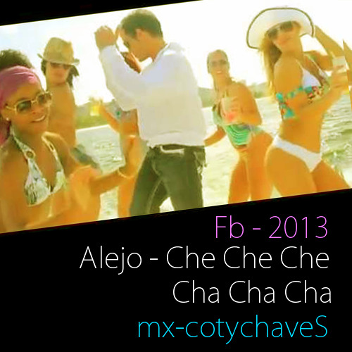 Stream Alejo - Che Che Che Cha Cha Cha - mx-cotychaveS by mx-cotychaveS | Listen online for free ...