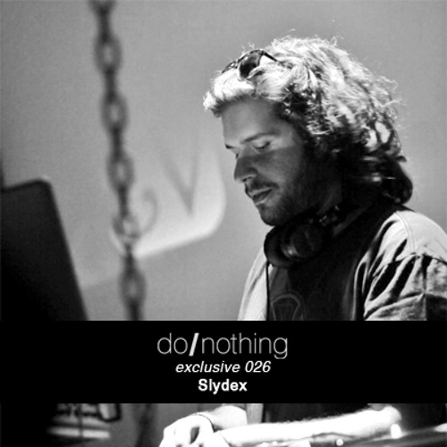 Stream do/nothing exclusive 026: Slydex by Slydex | Listen online for ...