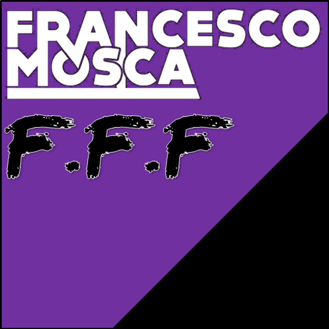 Stream FRANCESCO MOSCA - F.F.F [Free Download] by Official ...