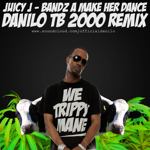Stream JUICY J - BANDZ A MAKE HER DANCE ( DANILO TB REMIX ) by ...