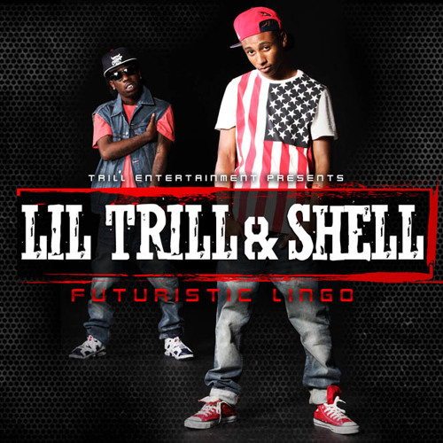 Stream Lil TRILL & SHELL-Futuristic Lingo by TRILLENT | Listen online ...