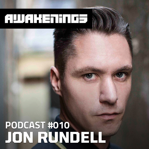 Stream Awakenings Podcast #010 - Jon Rundell by Awakenings | Listen online for free on SoundCloud