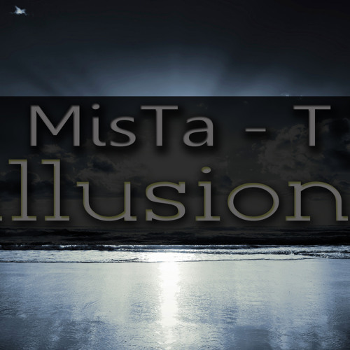 Stream MisTa - T - Illusions by Mista T | Listen online for free on ...