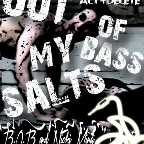 Stream Control + Alt + Delete - Out of my Bass Salts (B.O.B vs 12th ...
