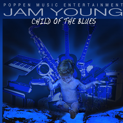 Stream Jam Young- Child of the Blues (Free Download!) [Produced by ...