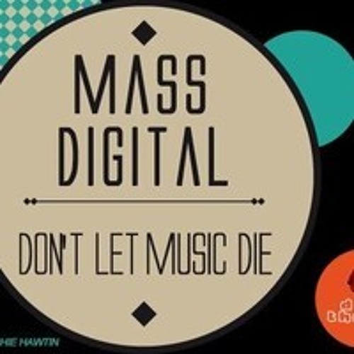 Stream Mass Digital - Don't Let music Die (SanaLeik Rmx Demo) by Leik ...