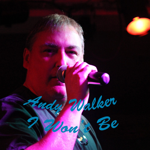 Stream I Won't Be by Andy Walker | Listen online for free on SoundCloud