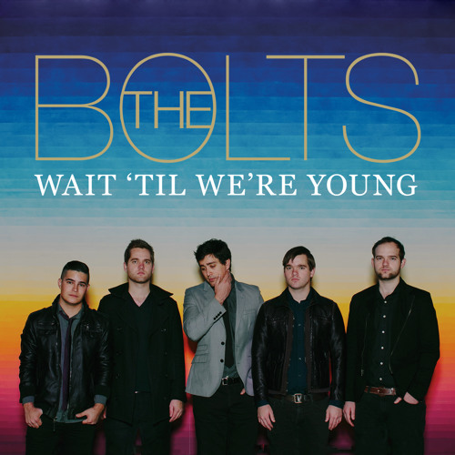 Stream addamTheBolts | Listen to The Bolts - Wait 'til We're Young ...