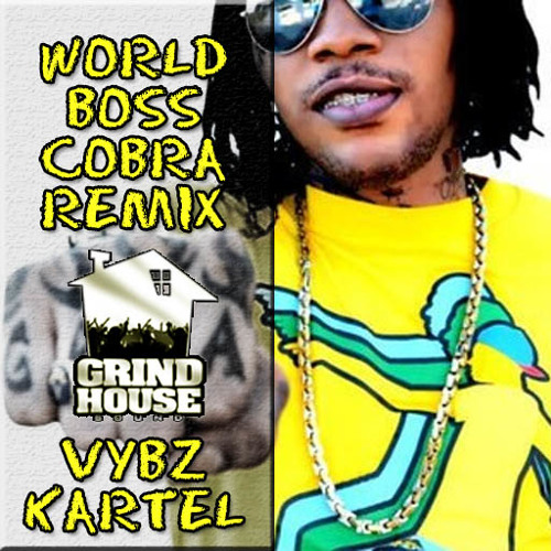 Stream World Boss Cobra Remix (Grindhouse Sound) - Vybz Kartel by ...