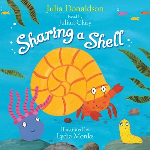 Stream Sharing a Shell - Julia Donaldson & Lydia Monks by Pan Macmillan ...