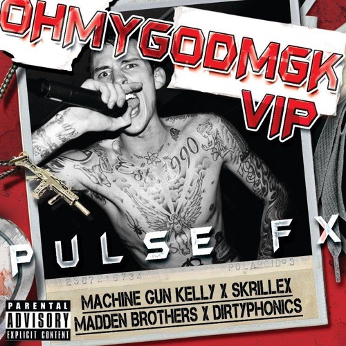 Stream Pulse FX - OHMYGODMGK (Machine Gun Kelly X Madden Brothers X ...