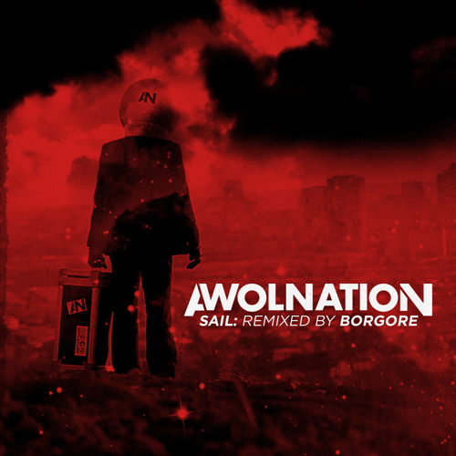Stream AWOLNATION - Sail (Borgore Pop The Sweating I'm Sailling Remix ...