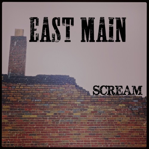 Stream Scream by East Main | Listen online for free on SoundCloud