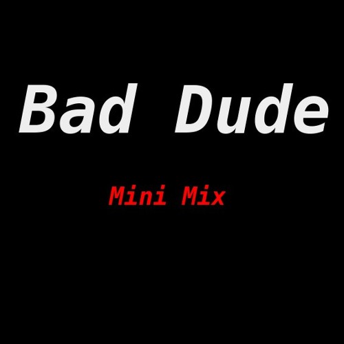 Stream Bad Dude - Mini Mix (Marzo 2013) by Bad Dude | Listen online for ...