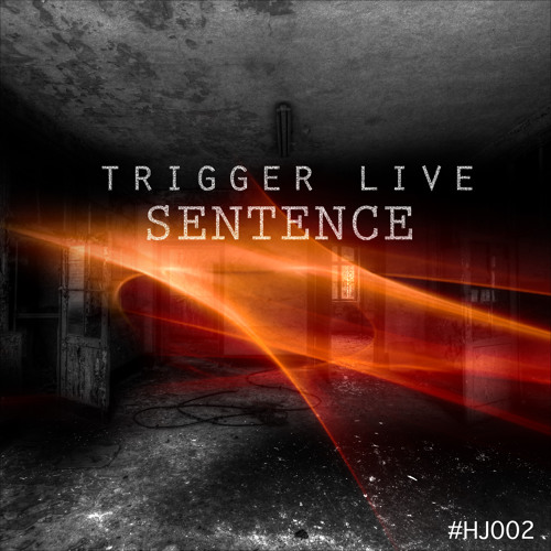 Stream HJ002 Trigger Live - "Sentence EP" Trigger Live - Circle ...