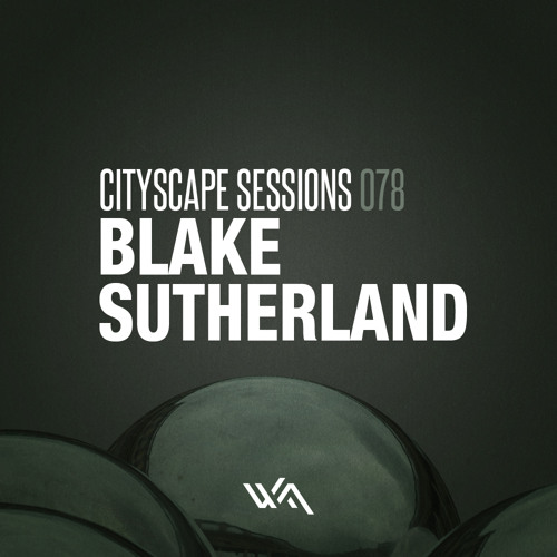 Stream Cityscape Sessions 078: Blake Sutherland by Cityscape Sessions ...