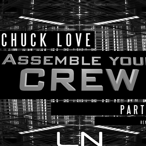 Stream Chuck Love - Assemble Your Crew (Stu Laurie's Mix) (LOVE NETWORK ...
