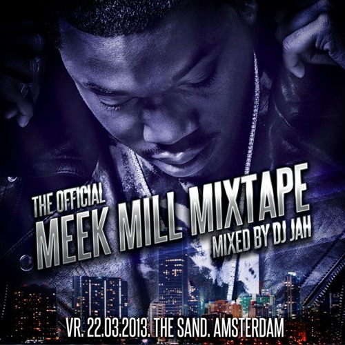 Stream OFFICIAL MEEK MILL MIXTAPE MIXED BY DJ JAH (2013) by DJ_JAH ...