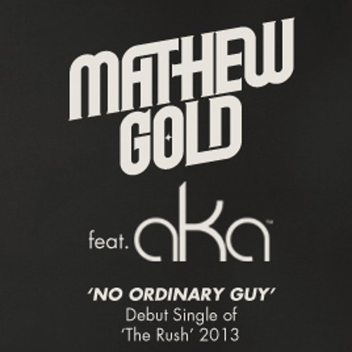 Stream No Ordinary Guy - Mathew Gold FT AKA by Mathew Gold | Listen ...