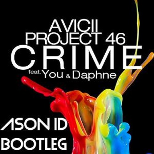 Stream Avicii & Project 46 feat. You & Daphne - Crime (Ason ID Mix) by ...