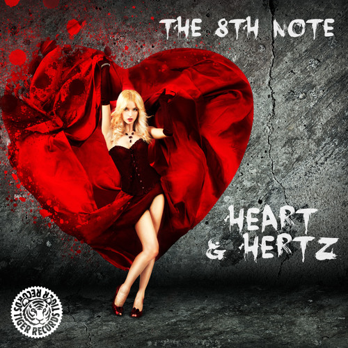Stream The 8th Note - Heart & Hertz [Tiger Records] >>>OUT NOW!!!