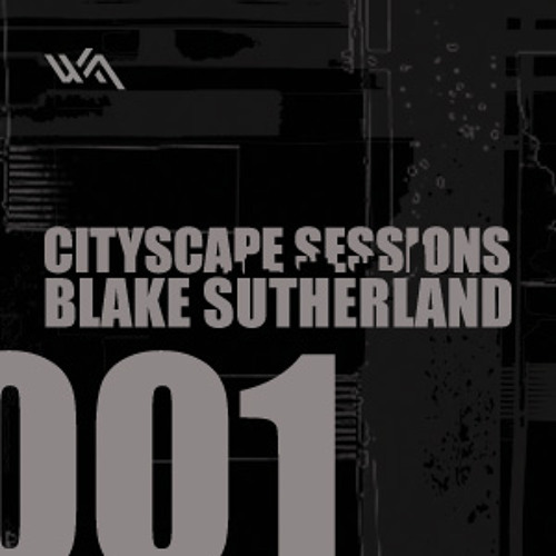 Stream Cityscape Sessions 001: Blake Sutherland by Cityscape Sessions ...