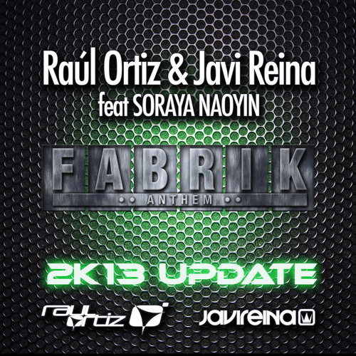 Stream Javi Reina & Raul Ortiz feat. Soraya Naoyin - Fabrik Anthem ...