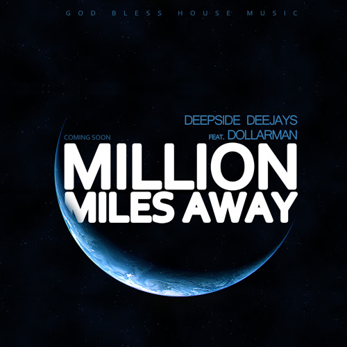 Stream DEEPSIDE DEEJAYS FEAT. DOLLARMAN - MILLION MILES AWAY (EXTENDED ...