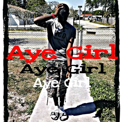 Stream Aye Girl by Young_Cell | Listen online for free on SoundCloud
