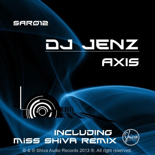 Stream Dj Jenz * Axis * (Miss Shiva Remix ) SAR012 Out Now on Beatport ! by Miss Shiva (NAB ...