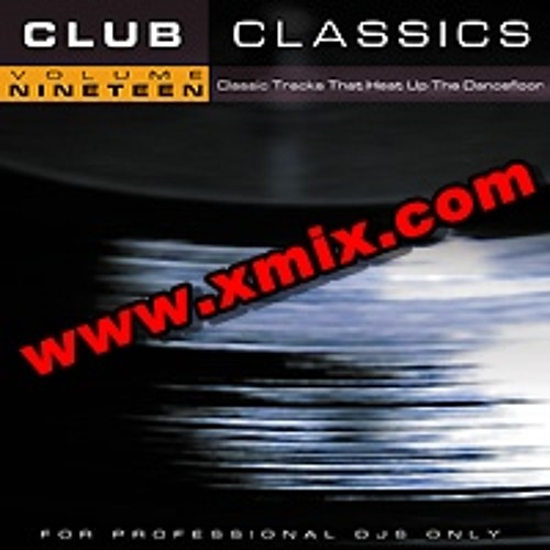 Stream XMiX Club Classics #19 - AVAILABLE NOW! by XMiX Remix | Listen ...