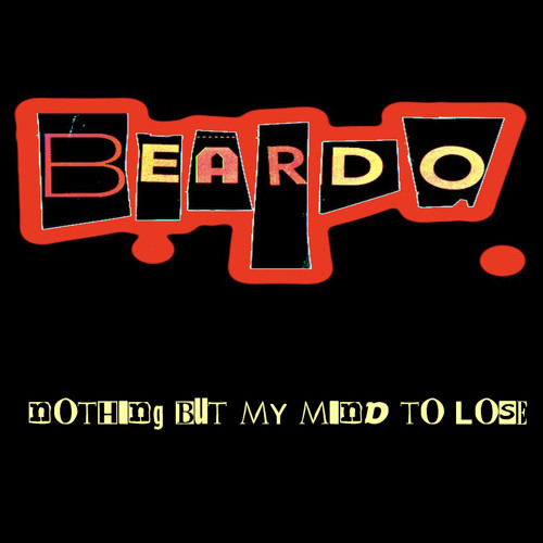 Stream Beardo - Nothing But My Mind To Lose by Beardo Music | Listen ...