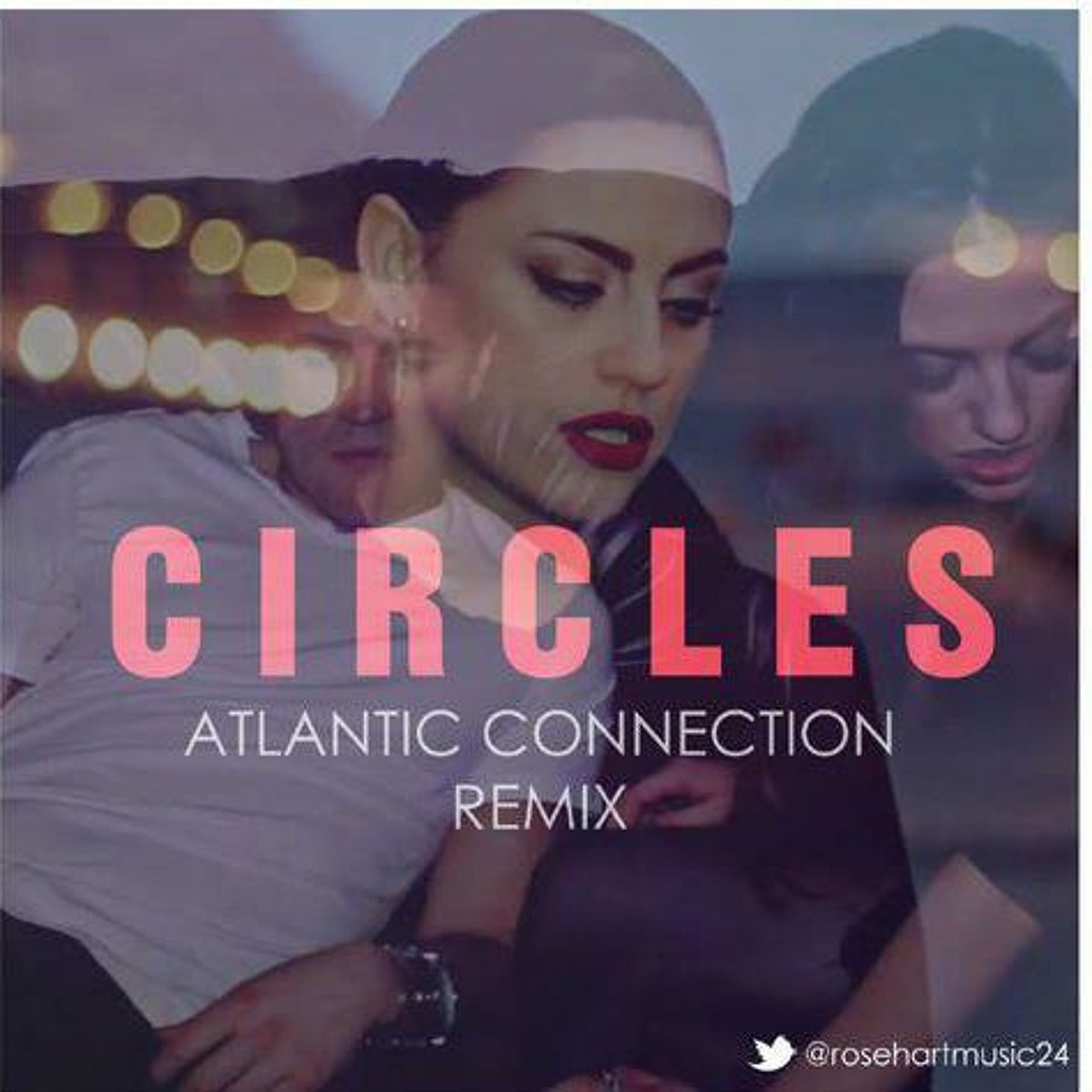 Stream Rose Hart - Circles (atlantic connection remix) by Rose Hart ...