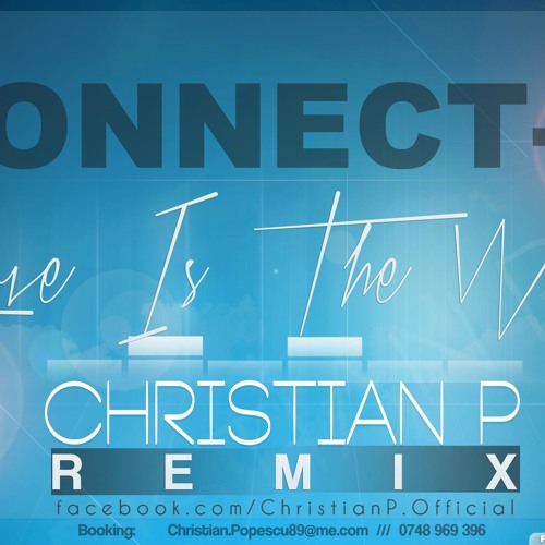 Stream Connect-r - Love Is The Way (Christian P Remix) by Dj Christian ...