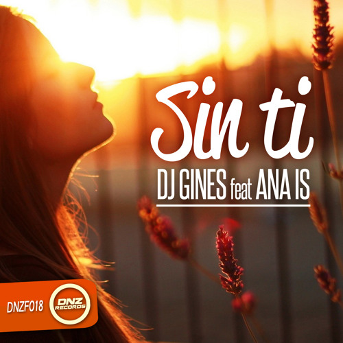 Stream Dj Gines Feat. Ana Is - Sin Ti ¡¡¡¡¡YA A LA VENTA!!!! by ginesdj ...