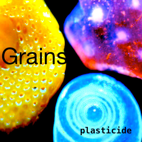 Stream grains by plasticide | Listen online for free on SoundCloud