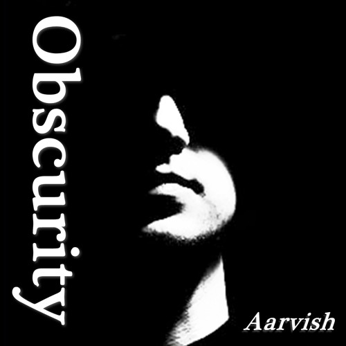 Stream Obscurity by Aarvish... | Listen online for free on SoundCloud