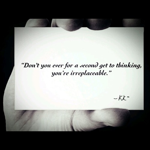 You Are Irreplaceable