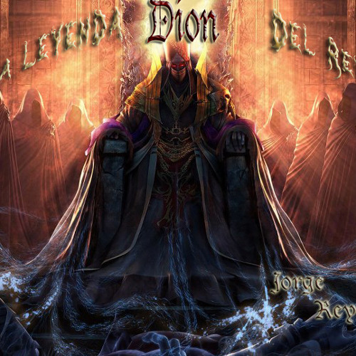 Stream La leyenda del rey Dion by Jorge Dyon Reyes | Listen online for ...