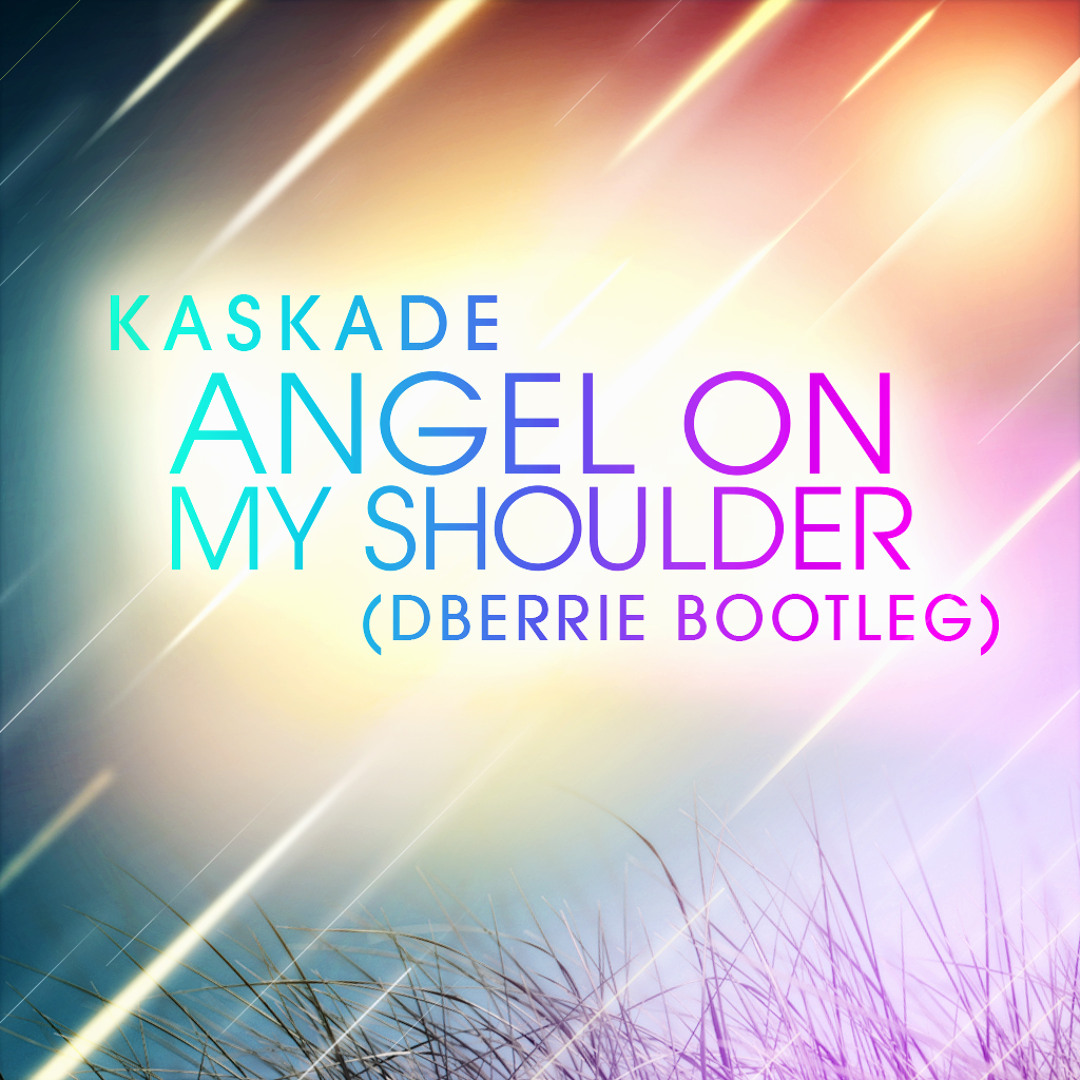 Stream FREE DL: Kaskade - Angel On My Shoulder (dBerrie Bootleg) by ...