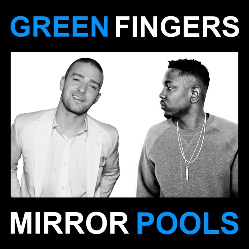 Stream Green Fingers - Mirror Pools (Justin Timberlake vs Kendrick ...