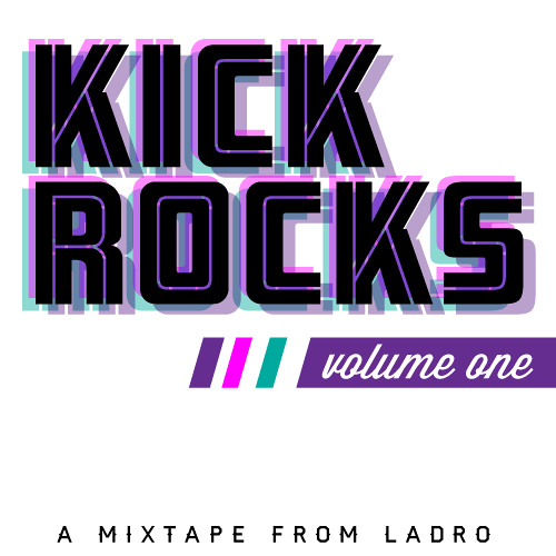 Stream Kick Rocks Vol. 1 by ladro | Listen online for free on SoundCloud
