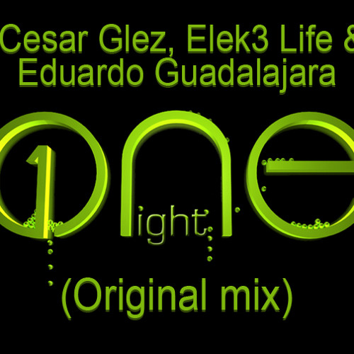 Stream Cesar Glez, Elek3life & Eduardo Guadalajara - One Night ( Original Mix ) by Cesar Glez ...