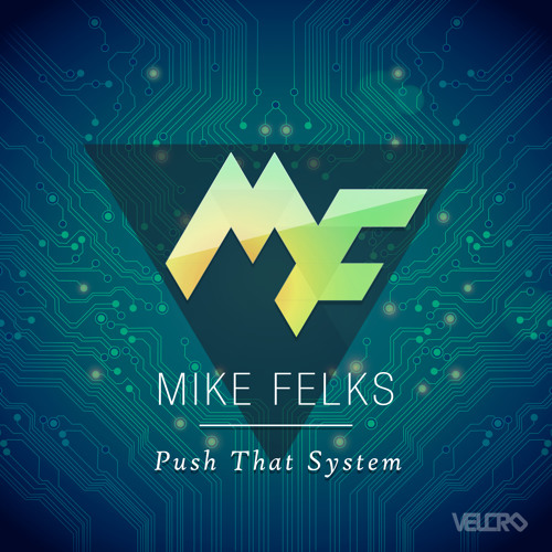 Stream Mike Felks - Push That System (I Am Sam Remix) [VELCRO] by ...