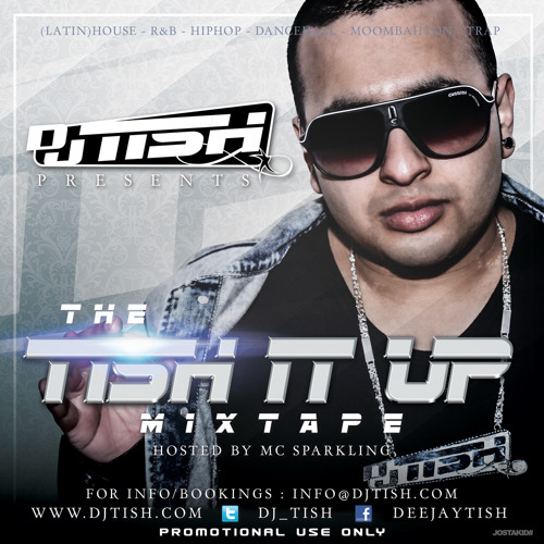 Stream DJ TISH Presents: The TISH IT UP MIXTAPE (Hosted By Mc Sparkling ...