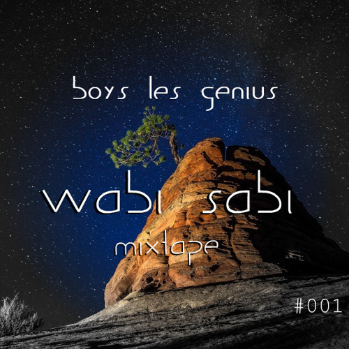 Stream Boys Les Genius X Wabi Sabi Mixtape #001 by BOYSLESGENIUS ...