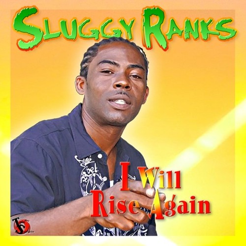 Stream I Will Rise Again- Sluggy Ranks by Total Satisfaction Records ...