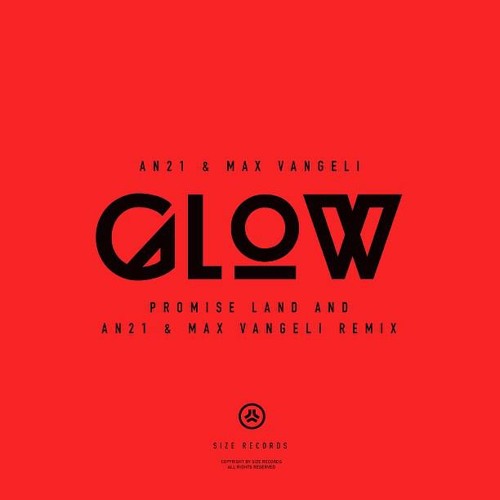 Stream AN21 & Max Vangeli - Glow (Promise Land vs. AN21 & Max Vangeli ...