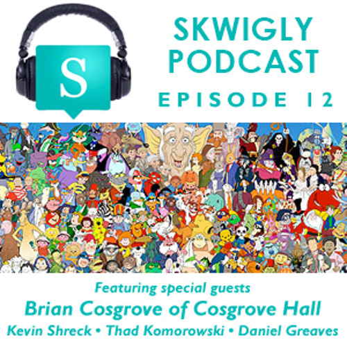 Stream Skwigly Podcast 12 (29/04/2013) - Brian Cosgrove, Kevin Shreck ...